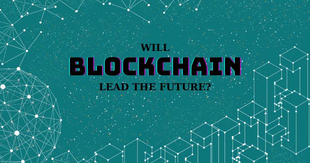 WILL BLOCKCHAIN LEAD THE FUTURE TECHNOLOGY? - InApps Technology | AI-Powered Mobile App ...