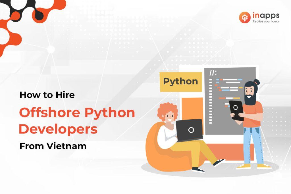 How to Hire Offshore Python Developers From Vietnam - InApps Technology ...