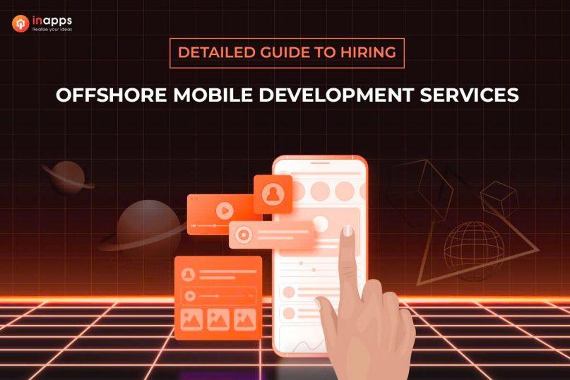Hire Offshore Mobile Development To Build Next-level Apps - InApps Technology | AI-Powered ...